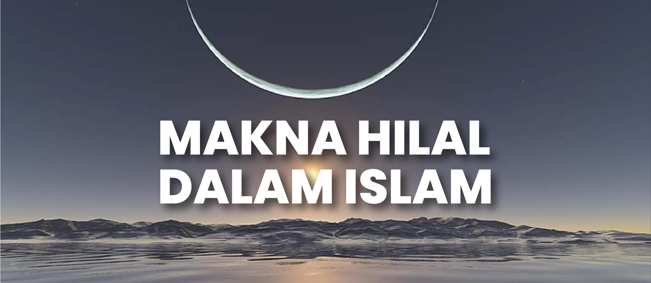Makna Hilal Dalam Islam - Wakaf Salman